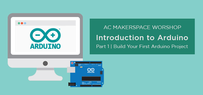 AC MakerSpace: Build Your First Arduino Project | Part 1 - Events Detail